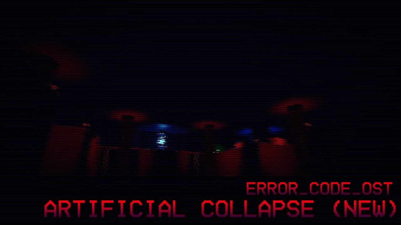 err0red_xHase - ARTIFICIAL COLLAPSE [new version] (error_code OST ...