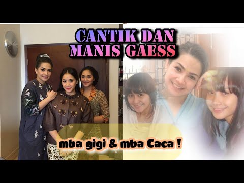 Mba Gigi & Mba Caca Manis dan Cantik !