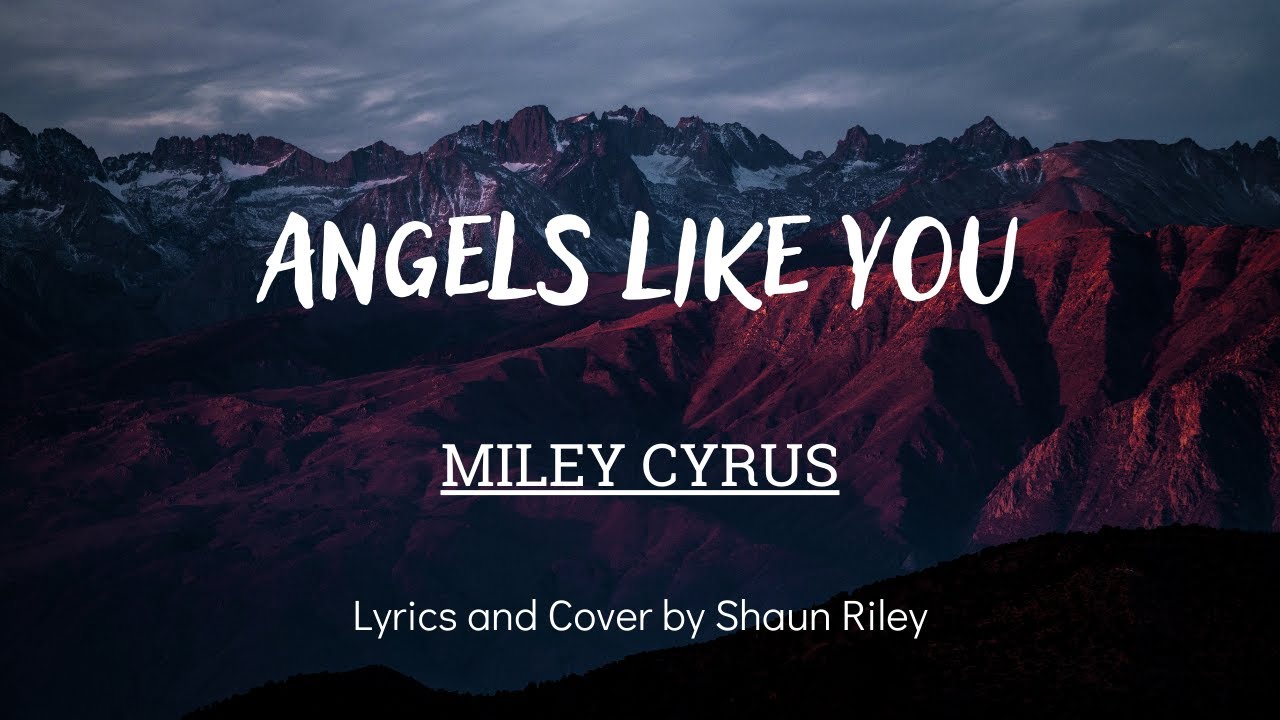Angels Like You - Miley Cyrus || Lyrics and Cover by Shaun Riley # ...