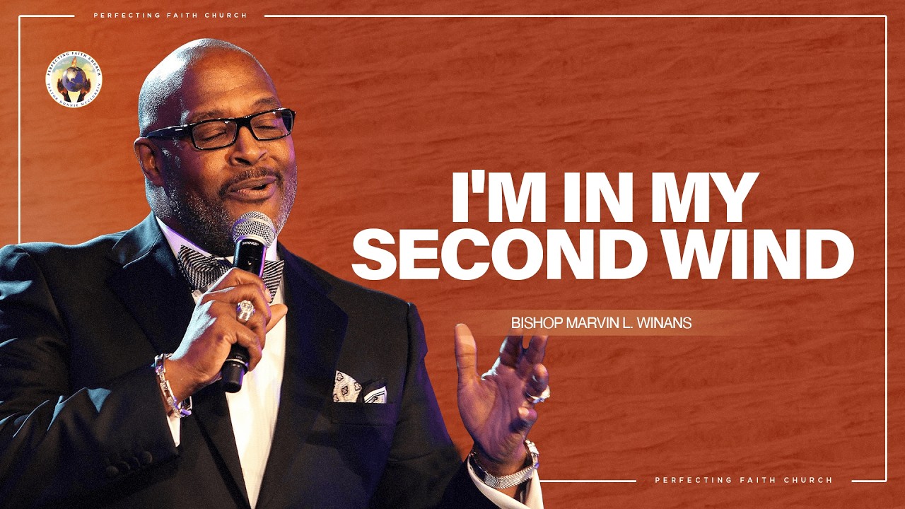I’m in My Second Wind | Bishop Marvin L. Winans | Perfecting Faith ...