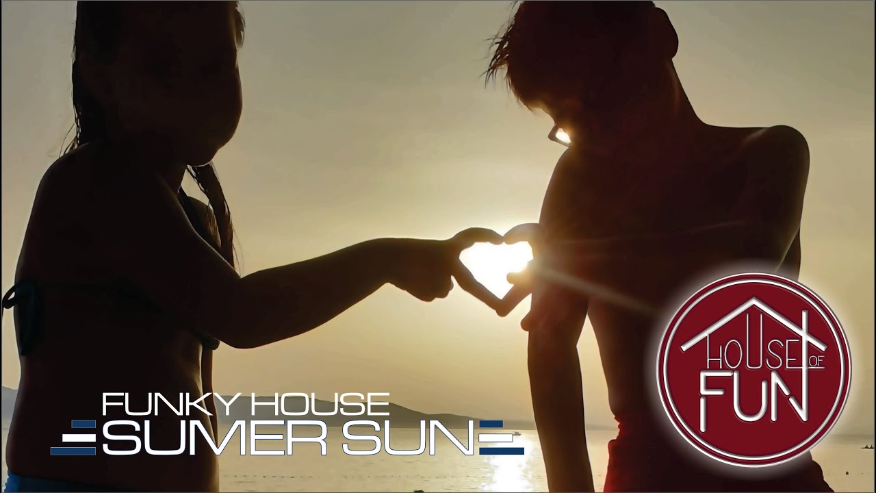 HOUSE of FUN #9 - SUMER SUN .::FUNKY house::. - YouTube