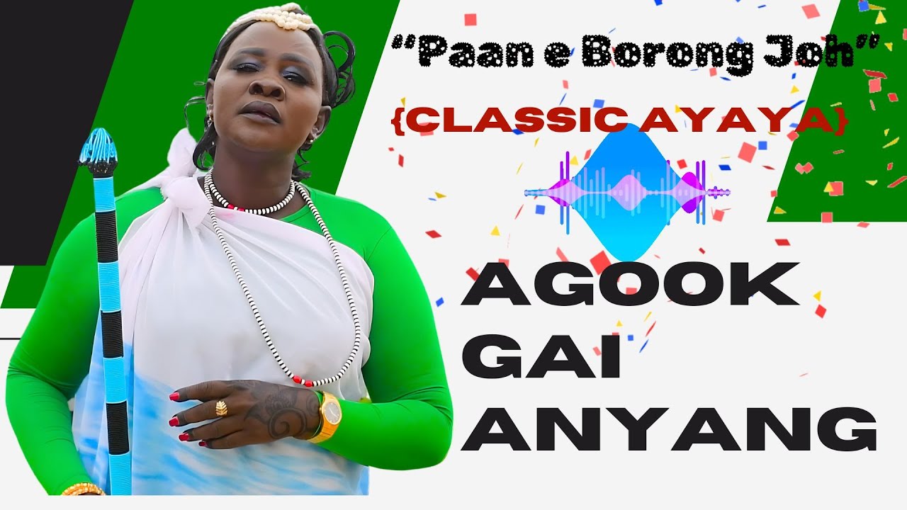 New Classic Ayaya " Paan e Borong e Joh " By Agook Gai Anyang - YouTube
