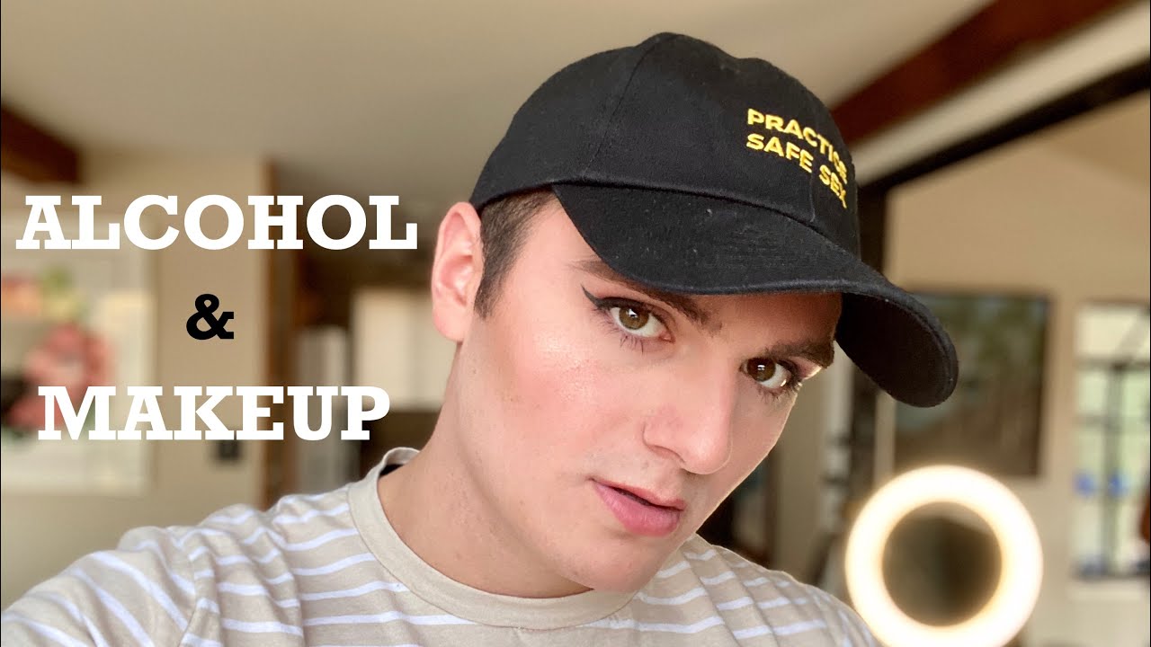 Alcohol & Makeup! 🍸💁🏼‍♂️ - YouTube