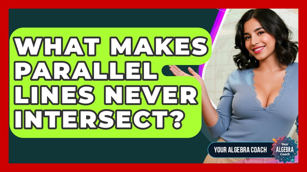 What Makes Parallel Lines Never Intersect? - Your Algebra Coach - YouTube