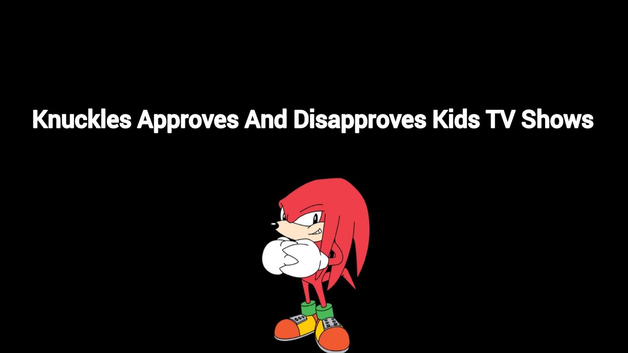 Knuckles Approves And Disapproves Kids TV Shows - YouTube