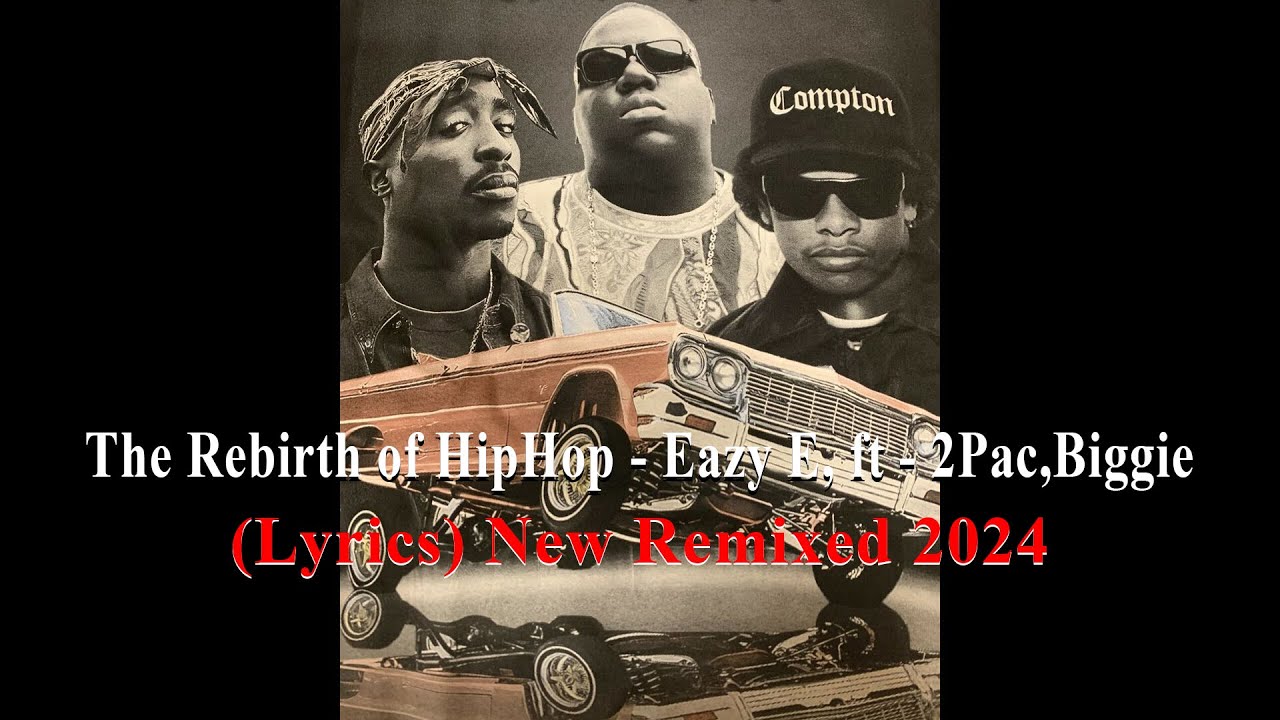 The Rebirth of HipHop - Eazy E, ft - 2Pac,Biggie (New 2024) Remixed ...