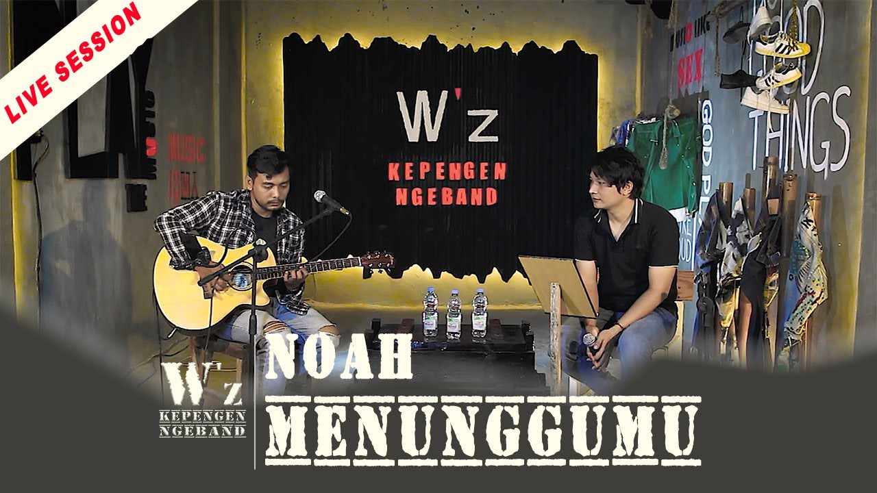 MENUNGGUMU - Noah | W'z Kepengen Ngeband (live session) - YouTube