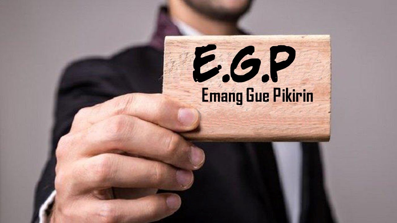 EGP Emang Gue Pikirin - YouTube