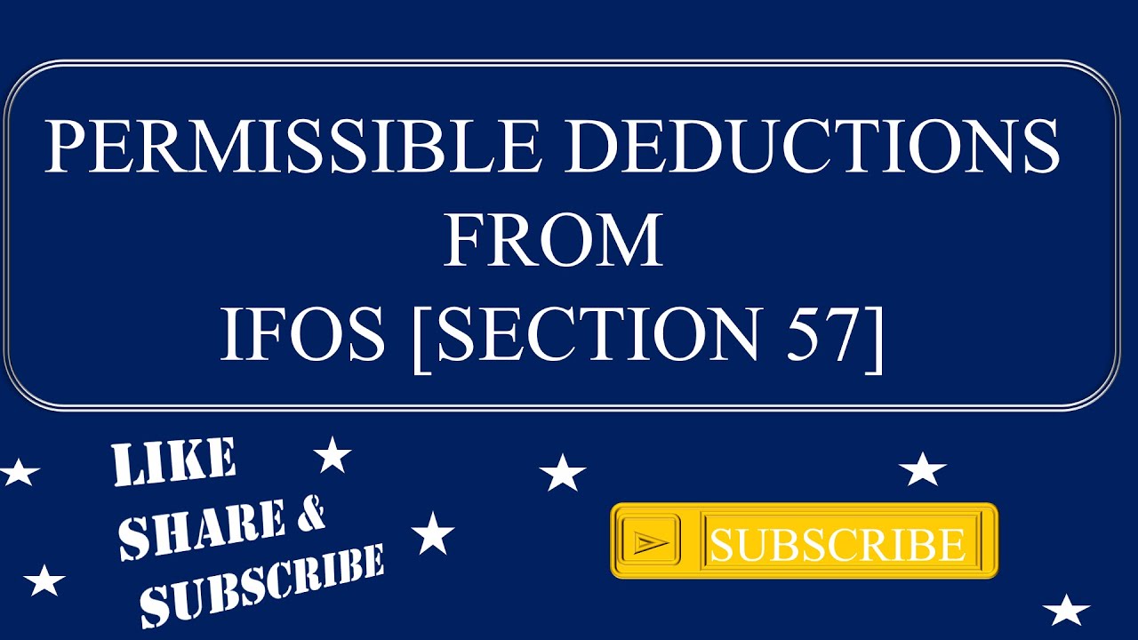 PERMISSIBLE DEDUCTIONS FROM IFOS SECTION 57 - YouTube