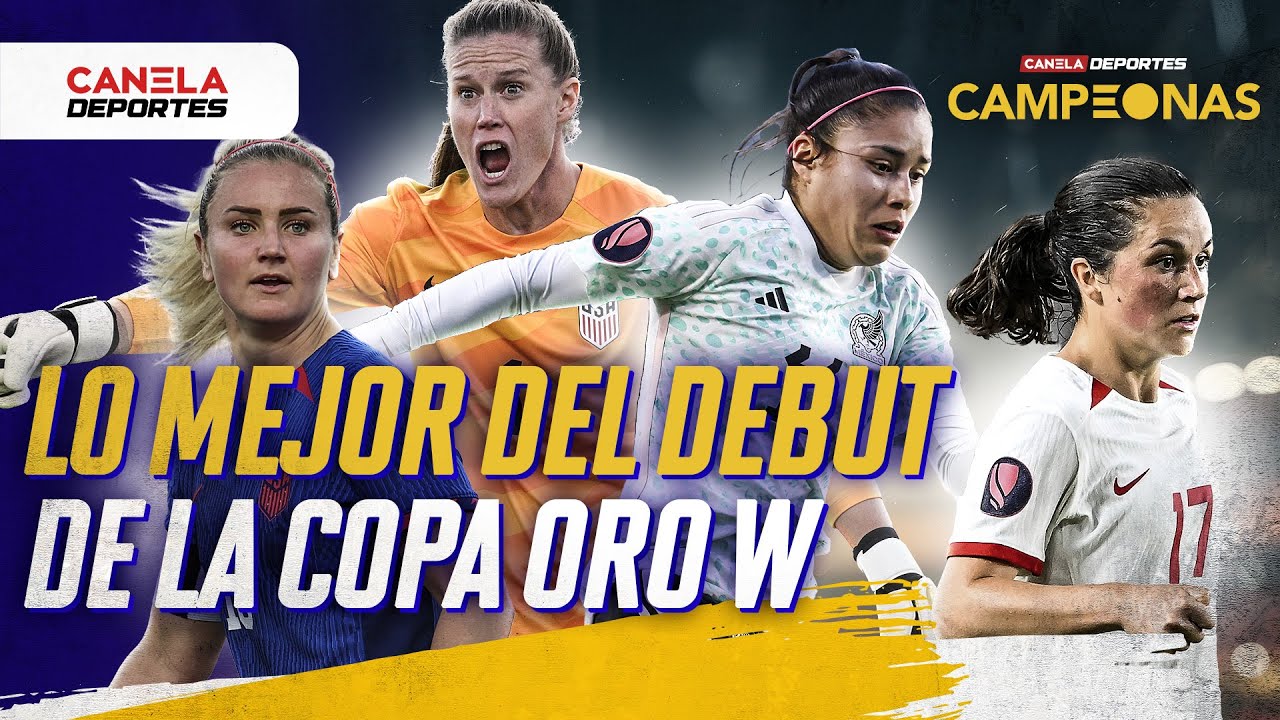 Lo MEJOR y lo PEOR de la COPA ORO W 2024 | CAMPEONAS - Canela Deportes ...