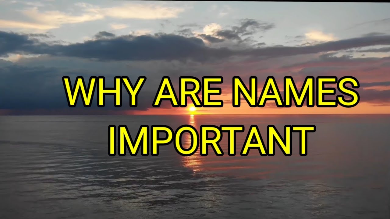 Names Are Very Important - YouTube