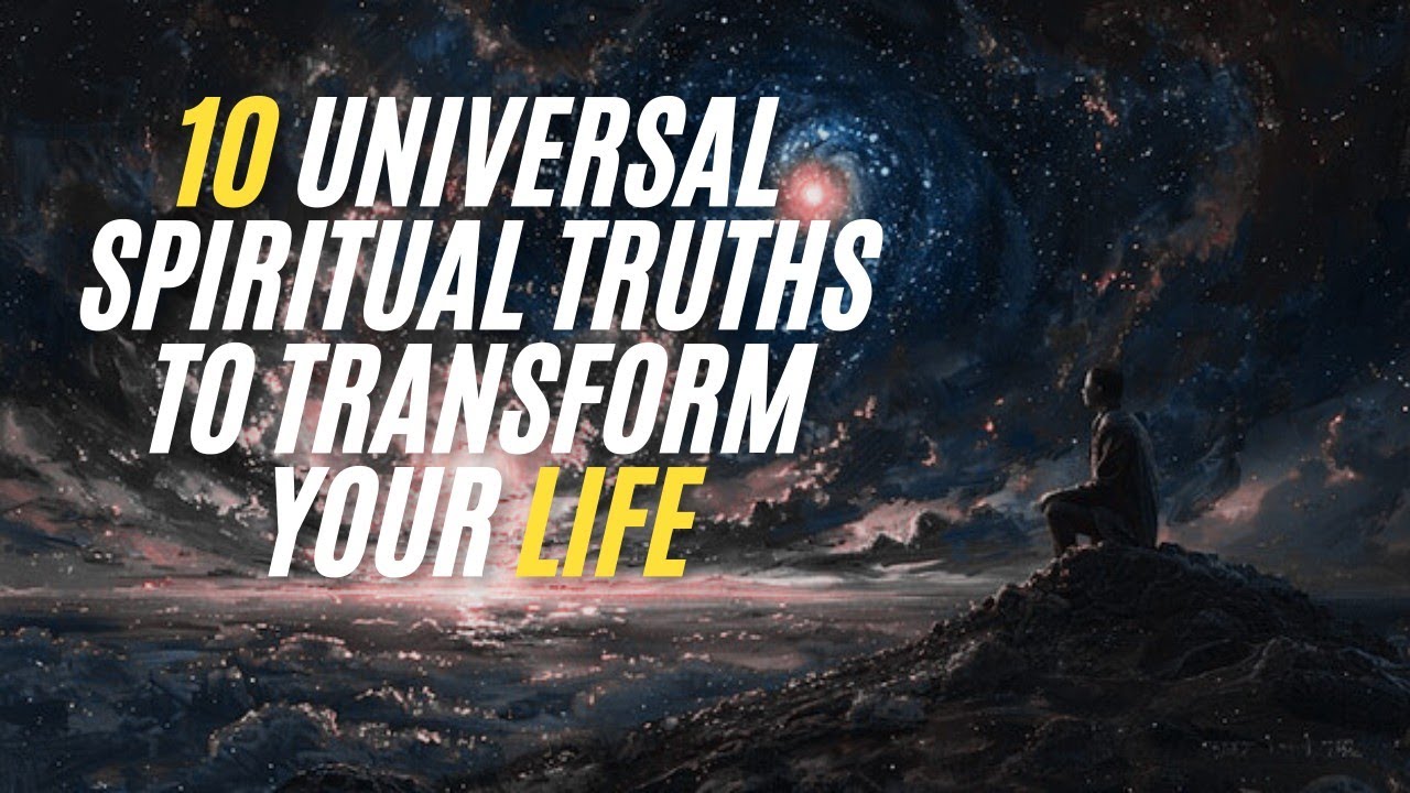 Discover the 10 Universal Spiritual Truths That Will Change Your Life ...