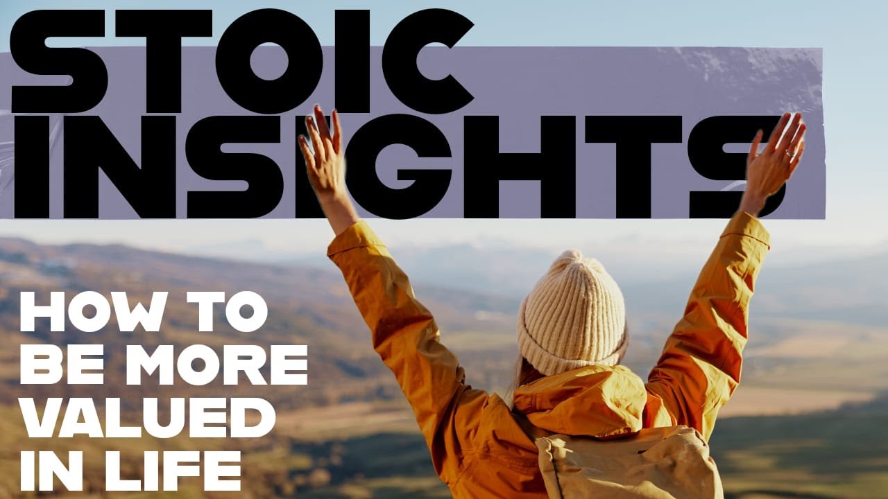 How to Be More Valued in Life: Insights from Stoicism - YouTube