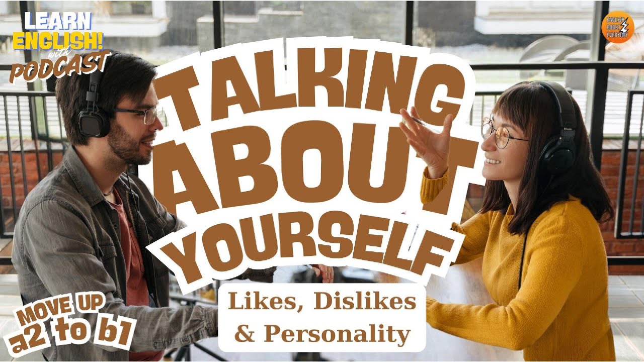 Talk English with Podcast - Talking About Yourself – Likes, Dislikes ...