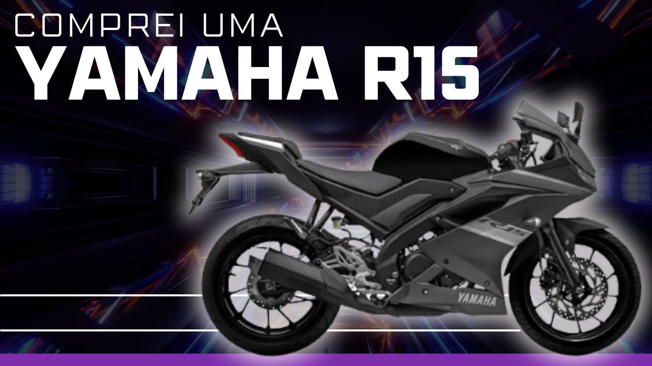 COMPREI UMA YAMAHA R15!!! 🔥🔥🔥 - YouTube