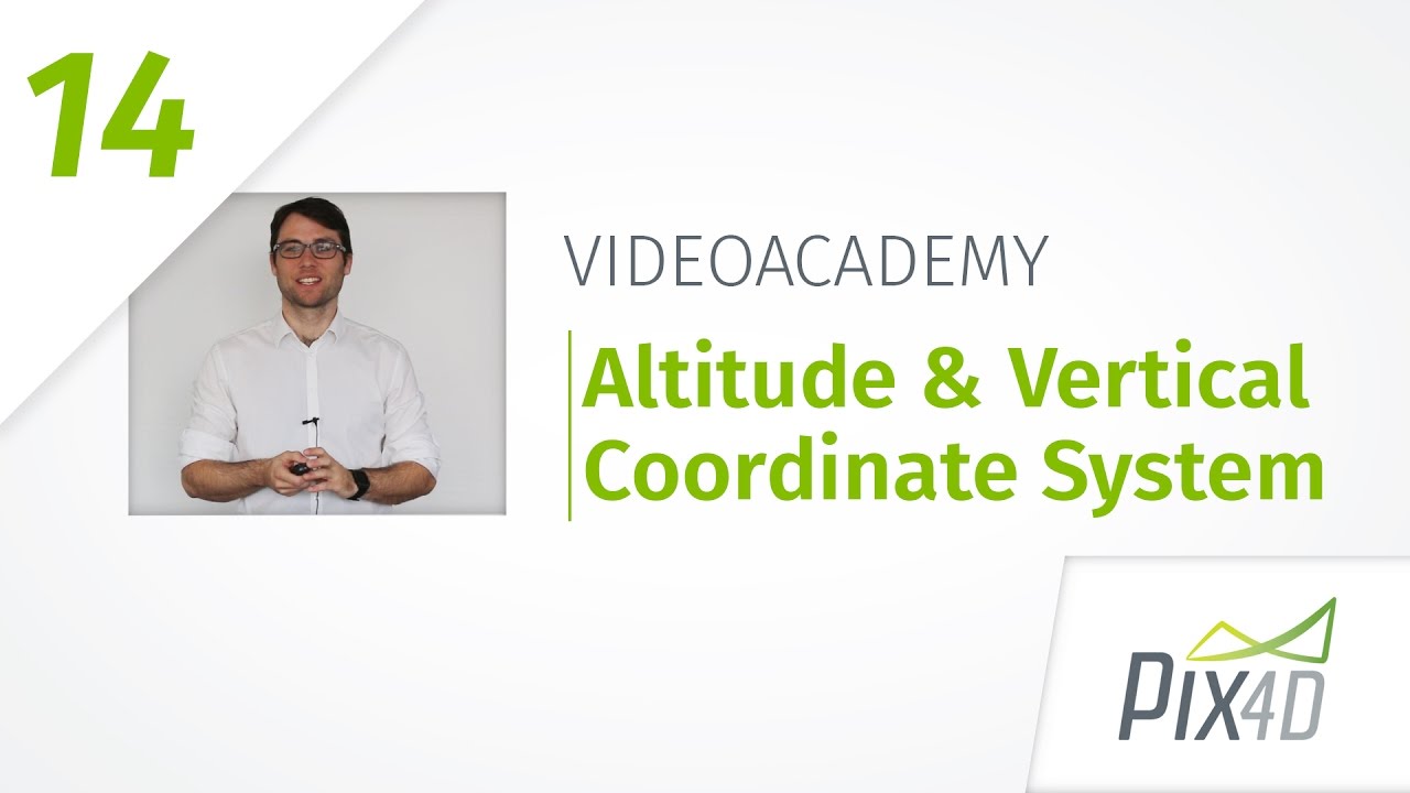 Altitude and Vertical Coordinate System - Pix4Dmapper Video Tutorial 14 ...