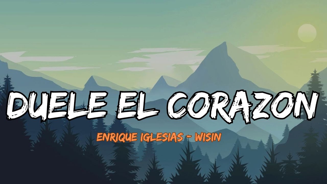 Enrique Iglesias - DUELE EL CORAZON ft. Wisin (Lyrics/ Letra) - YouTube