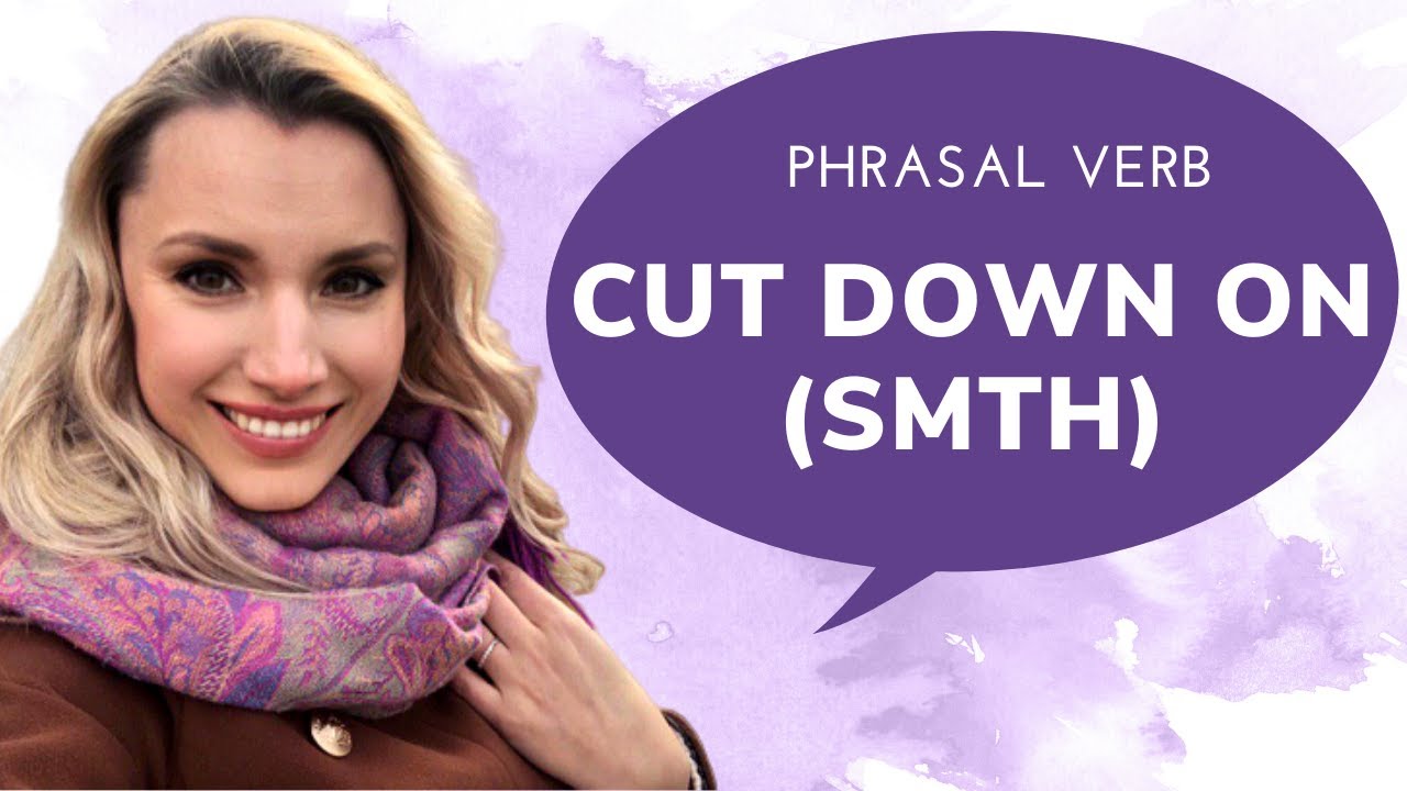 Phrasal Verb CUT DOWN ON YouTube phrasal-verb-cut-down-on-youtube