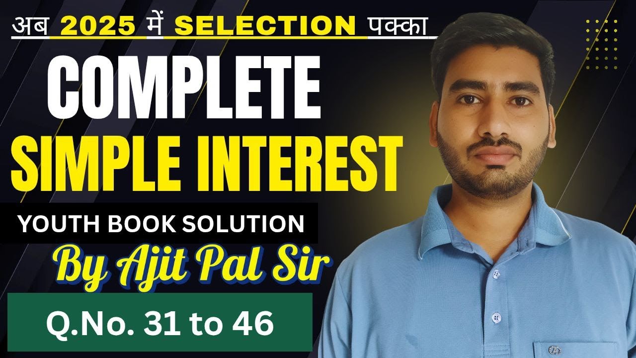 SIMPLE INTEREST (साधारण ब्याज ) RAILWAY YOUTHBOOK SOLUTION Q.NO.( 31 TO 46 ) BY AJIT PAL SIR ...