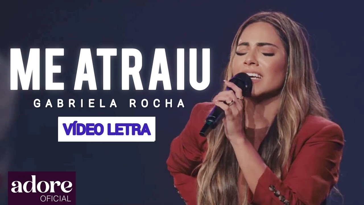 Gabriela Rocha Me Atraiu Lyrics - RETOEDU