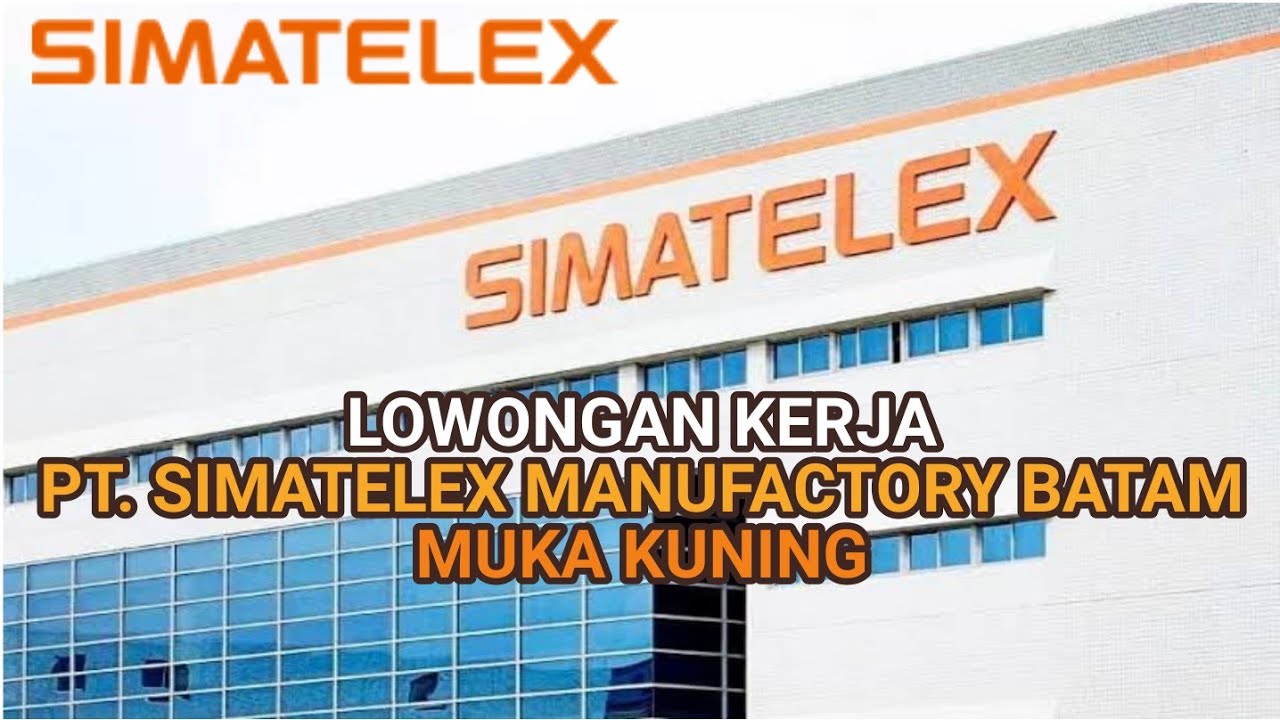 Lowongan PT Simatelex Manufactory Batam hari ini Info Loker PT ...