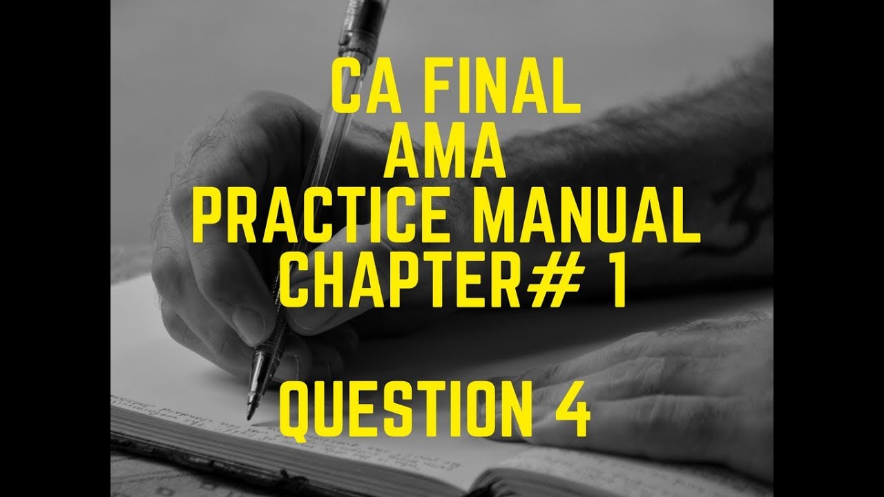 CA FINAL | AMA | PRACTICE MANUAL SOLUTION | PM | CHAPTER 1 | q no 4 ...