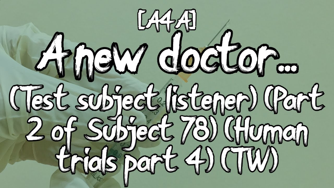 [A4A] A new doctor... (Test subject listener) (Part 2 of Subject 78 ...