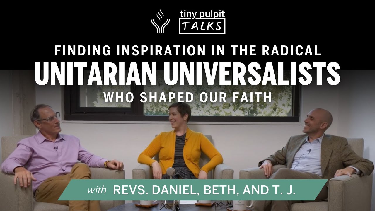 The Radical Unitarian Universalists Who Shaped Our Faith | Tiny Pulpit ...