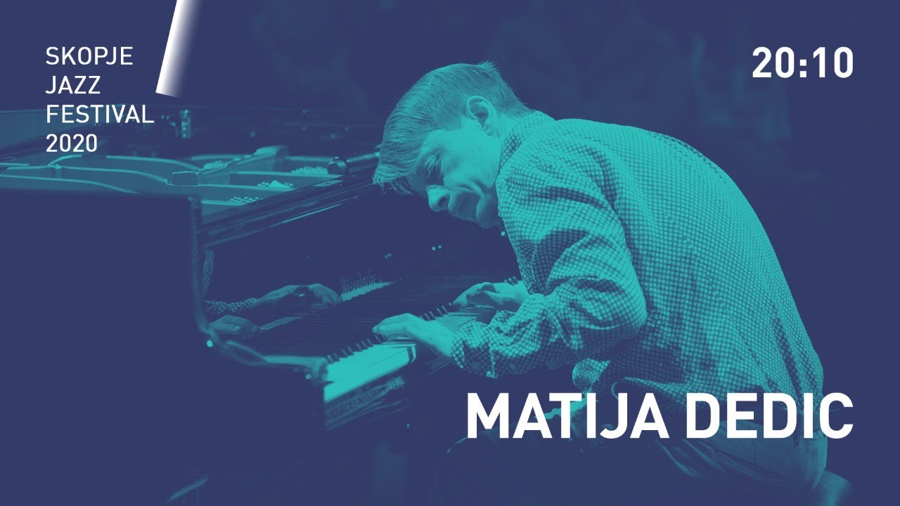 Skopje Jazz Festival 2020: MATIJA DEDIC - YouTube