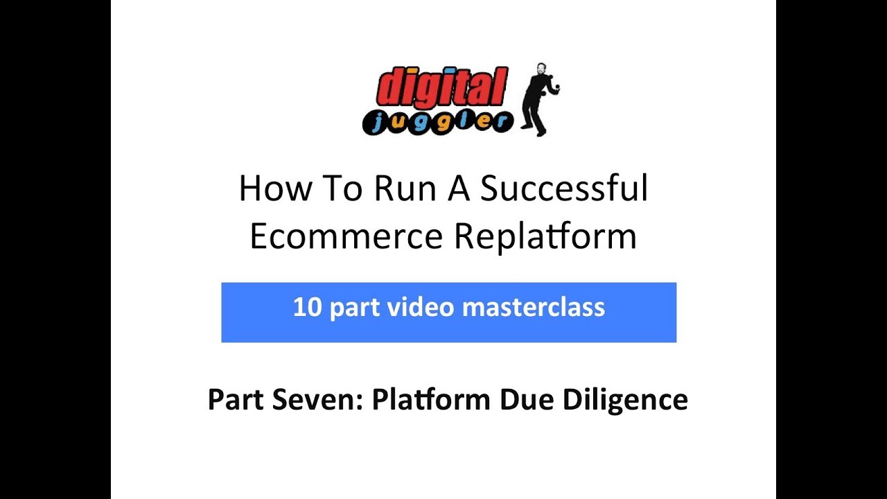 Digital Juggler Ecommerce Replatforming Series – Platform Due Diligence - YouTube
