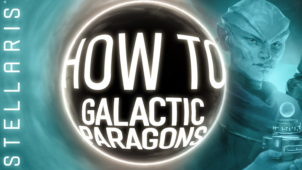 Galactic Paragons | Stellaris How-To Series - YouTube