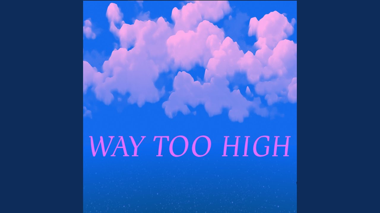 Way Too High - YouTube