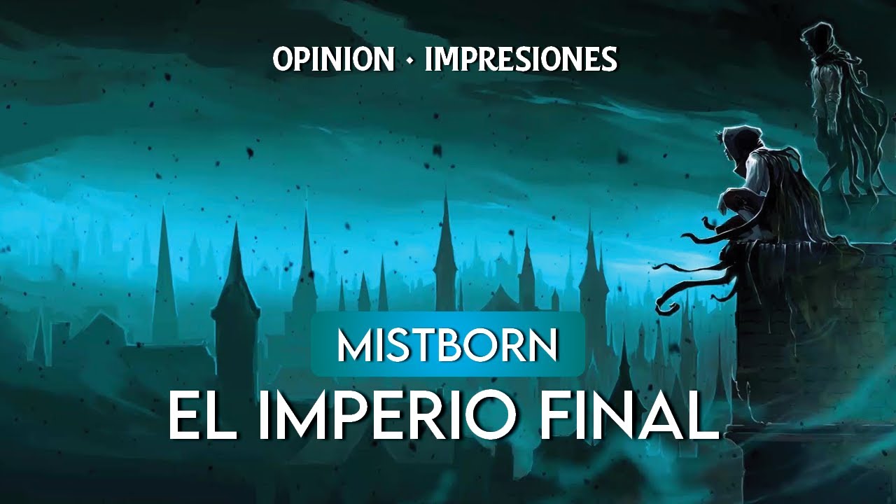 Mistborn: El Imperio Final - Reseña - Opiniones / Nacidos de la Bruma ...