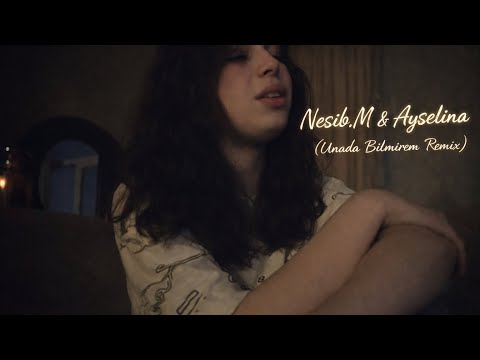 Nesib.M & Ayselina — Unuda Bilmirem REMIX