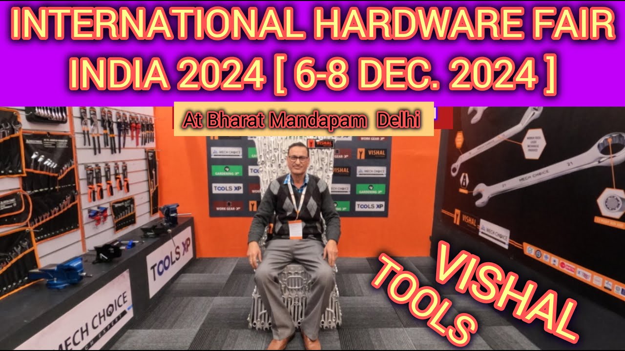 International Hardware Fair India 2024 Held At Bharat Mandapam Delhi [ 6-8 Decmber 2024 ] - YouTube