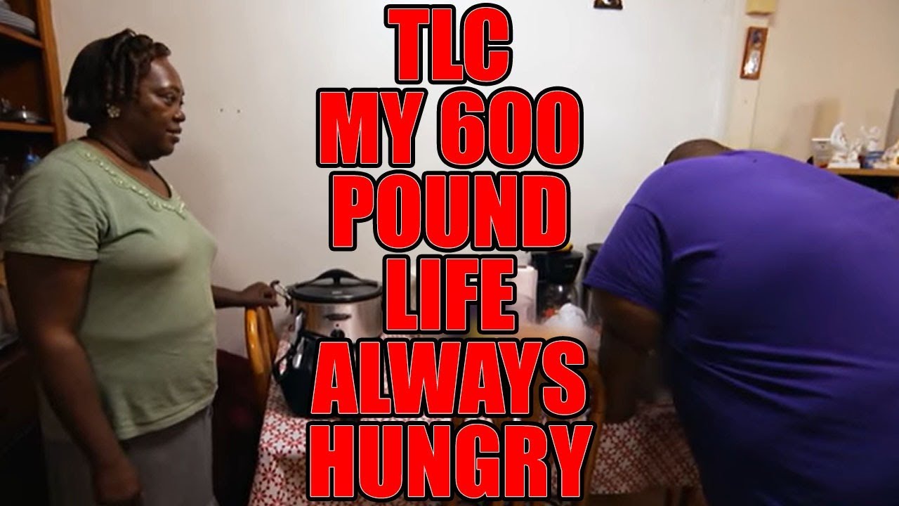 TLC's My 600 Pound Life | Always Hungry Review - YouTube