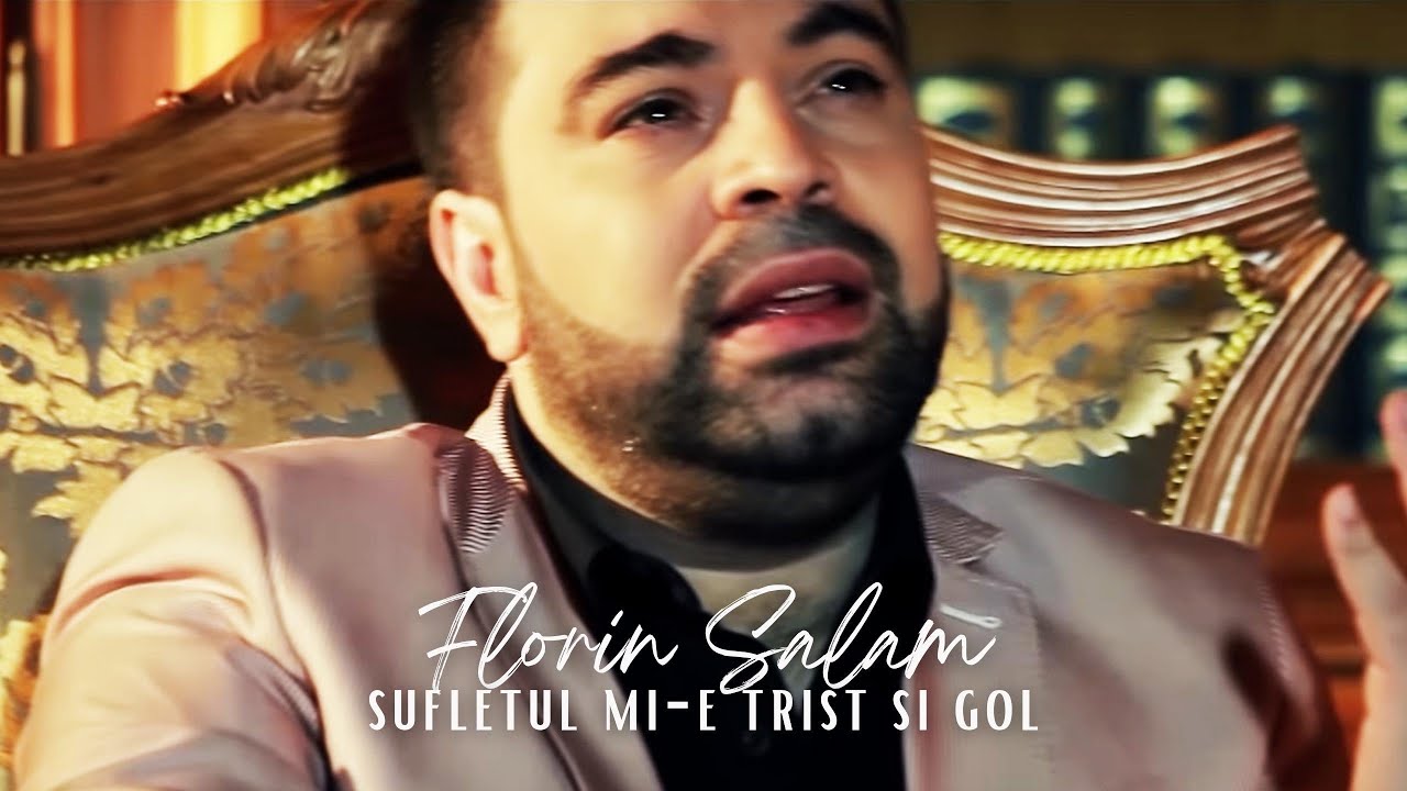 Florin Salam - Sufletul mi-e trist si gol [Videoclip Oficial] 2023 ...