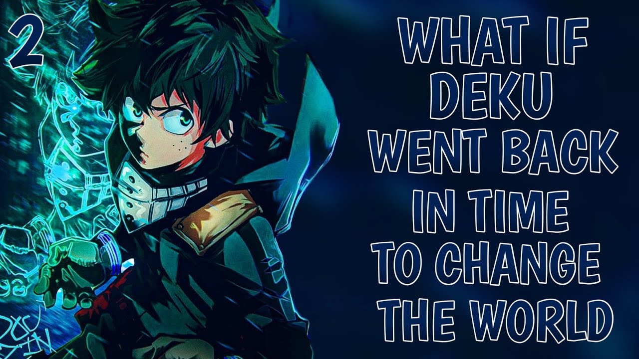 What if Deku went Back in Time to Change the World ? part 2 - YouTube