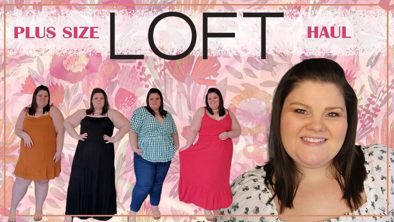 LOFT PLUS SIZE HAUL // PLUS SIZE TRY-ON - YouTube