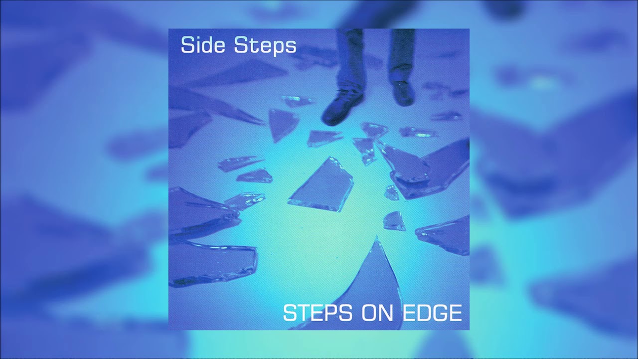 Side Steps - Steps on Edge (2003) - YouTube