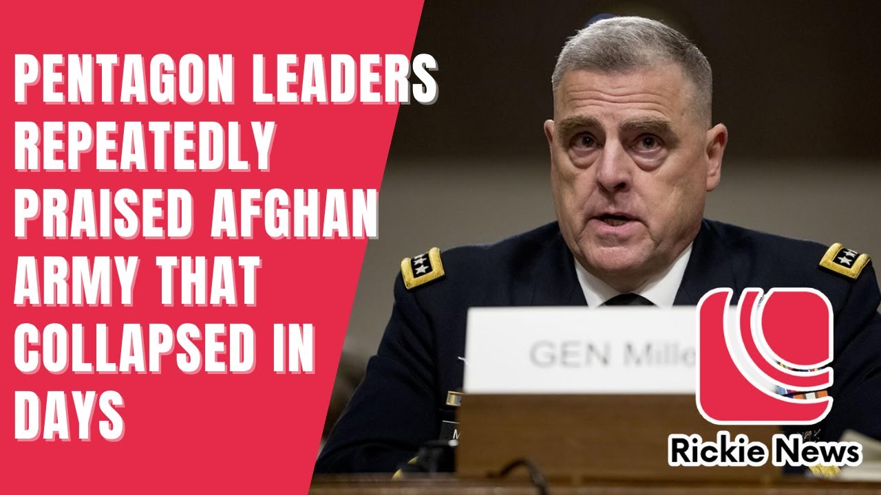 Rickie News | Pentagon leaders repeatedly praised Afghan army that ...