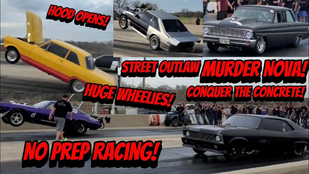 Street Outlaw MURDER NOVA WINS No Prep RACING HUGE Wheelies Conquer The ...