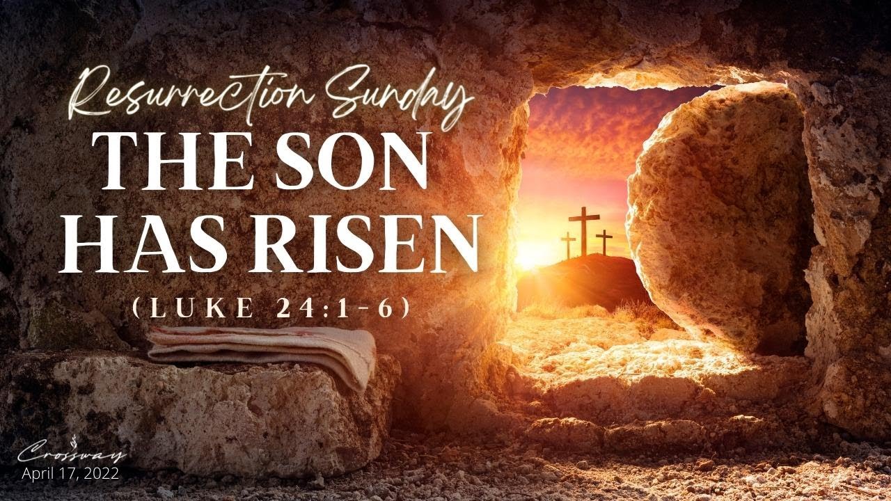 Resurrection Sunday : The Son Has Risen (Luke 24:1-6) - Luke 24:1-6 ...