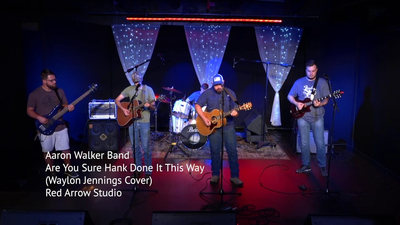Aaron Walker Band - Are You Sure Hank Done It This Way (Waylon Jennings ...