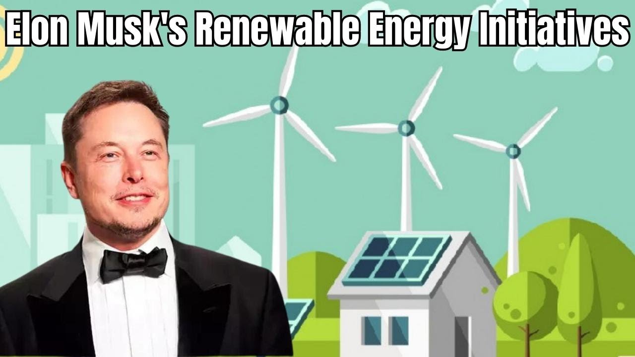 Elon Musk's Renewable Energy Initiatives Tesla Solar, Powerwall, and ...
