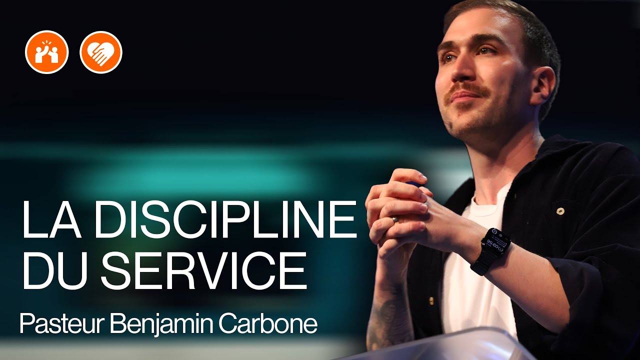La discipline du service - Pasteur Benjamin Carbone - YouTube