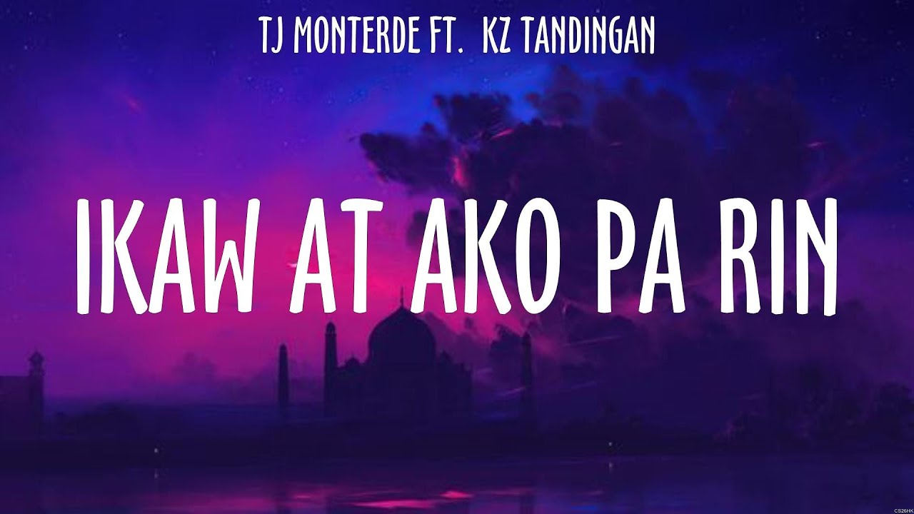 IKAW AT AKO PA RIN - TJ MONTERDE FT. KZ TANDINGAN (Lyrics) - Ikaw ...