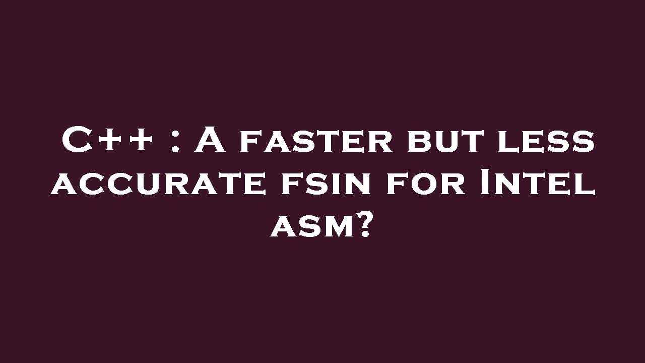 C++ : A faster but less accurate fsin for Intel asm? - YouTube