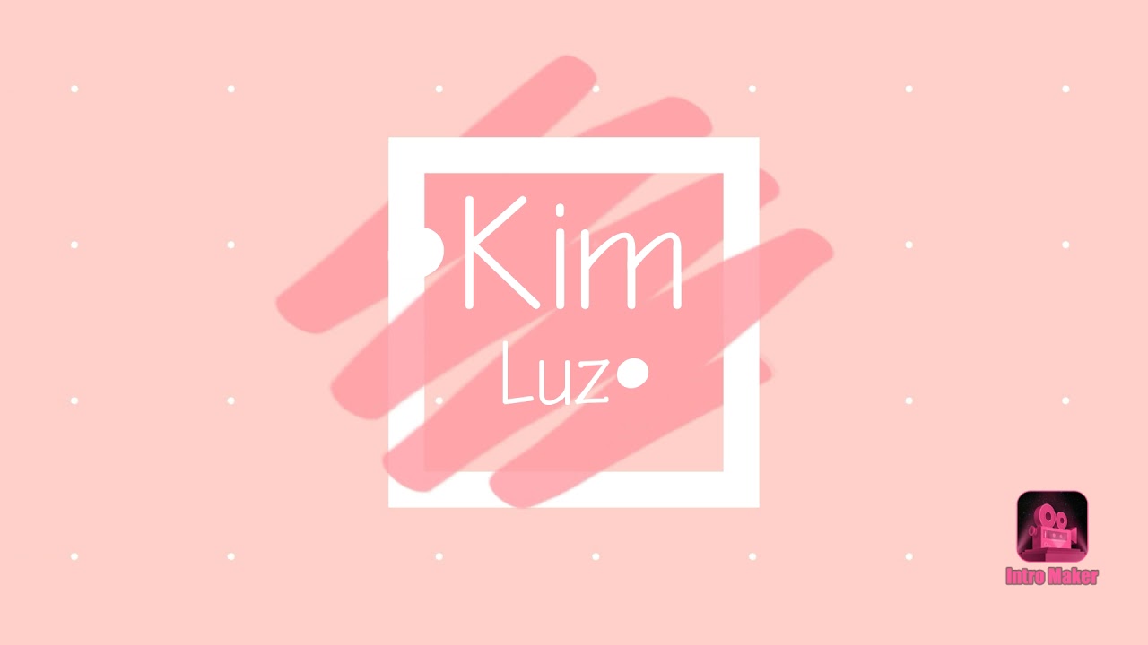 •Nueva intro• ∆Kim Luz :3∆ - YouTube