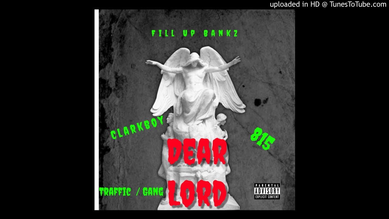 Clarkboy x Fill Up Bankz - Dear Lord - YouTube